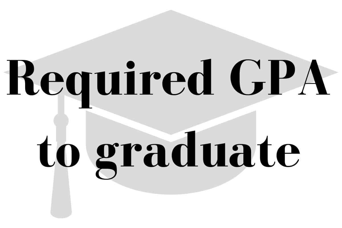 What GPA Do You Need To Graduate College Get Smart Soon
