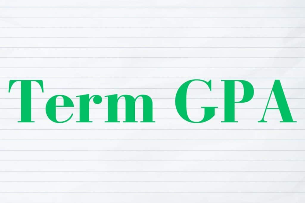 What Is Term GPA? Term GPA vs. Cumulative GPA - Get Smart Soon